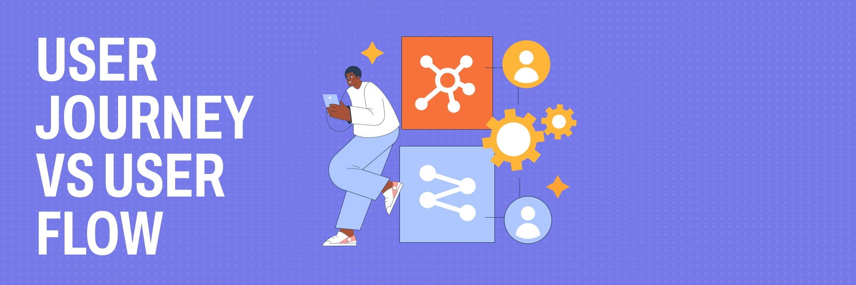 User Journey vs User Flow: Different Paths That Shape UX
