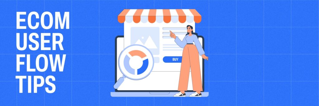Building Ecommerce User Flows: UX Tips for Conversions